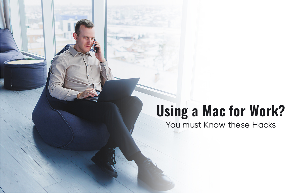 Using a Mac for Work? You must know these Hacks - Radar Magazine