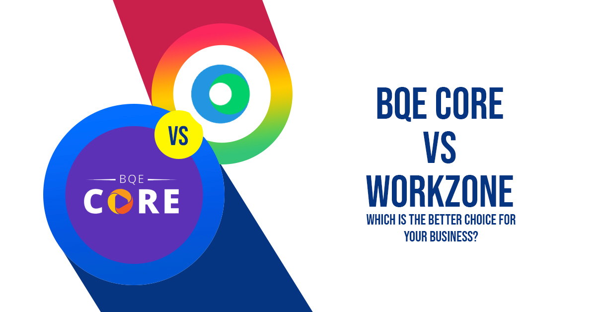 BQE Core vs. Workzone Which is the better choice for your business ...