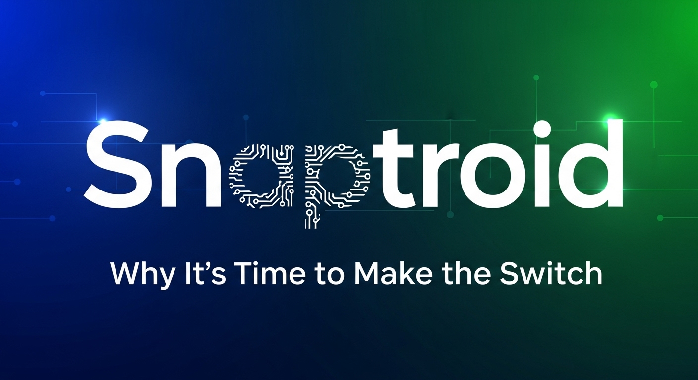 Snaptroid: Why It's Time to Make the Switch